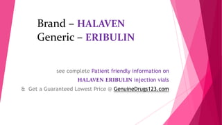 Eribulin halaven injection lowest cost, dosage, uses and side effects ...