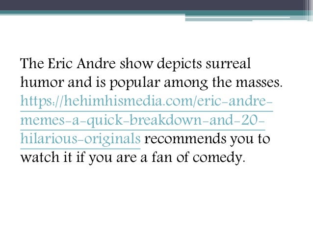 Eric Andre and The Eric Andre Show | PPTX