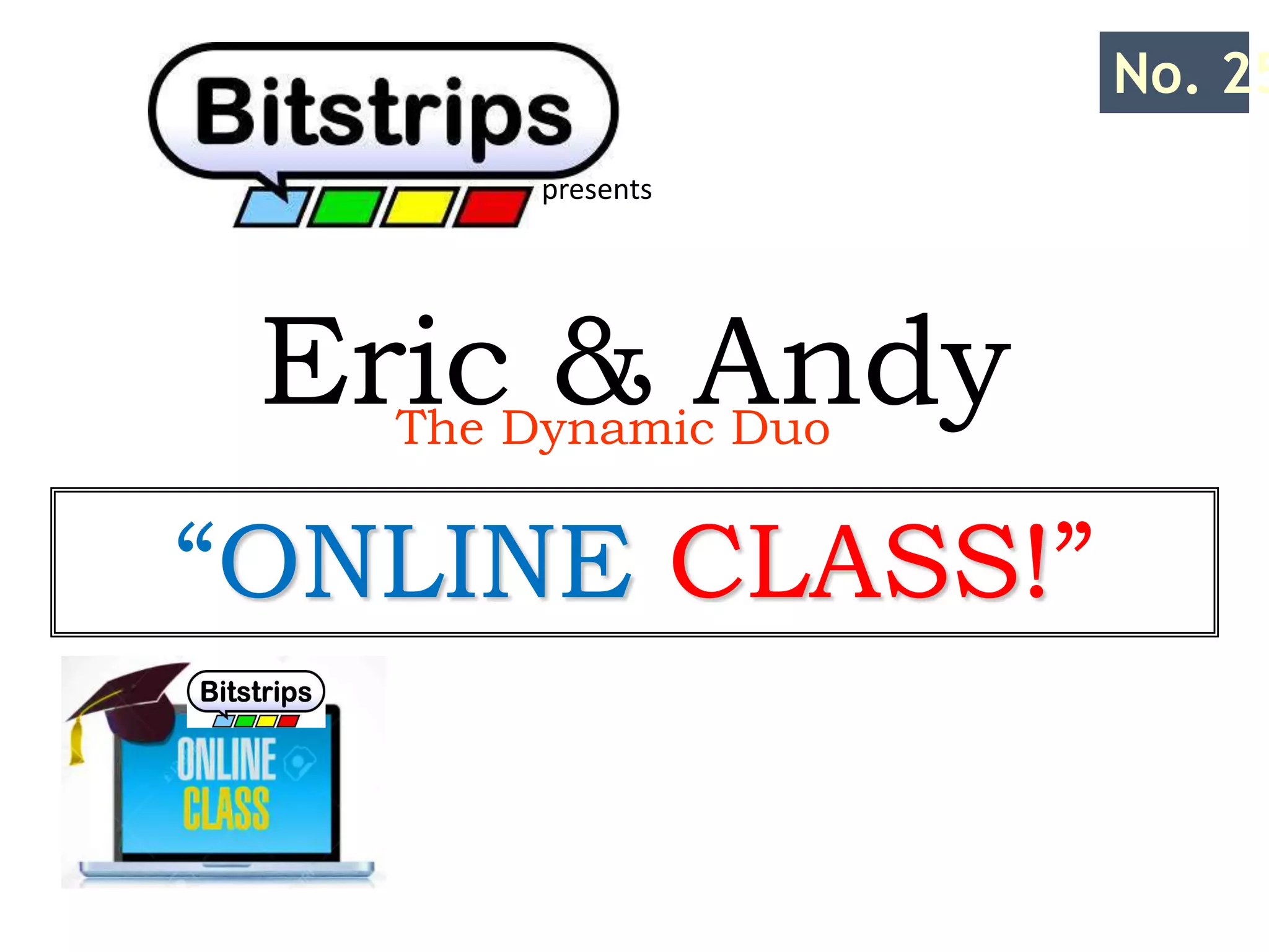 Eric and Andy Bitstrips #25 ONLINE CLASS | PPT | Free Download