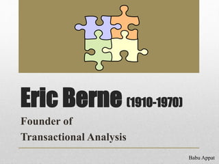 Transactional Analysis 3- Eric Berne | PPTX