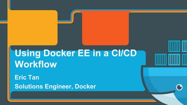Using Docker EE in a CI/CD Workflow | PPT