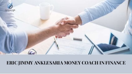 Eric Jimmy Anklesaria Money Coach in Finance.pptx