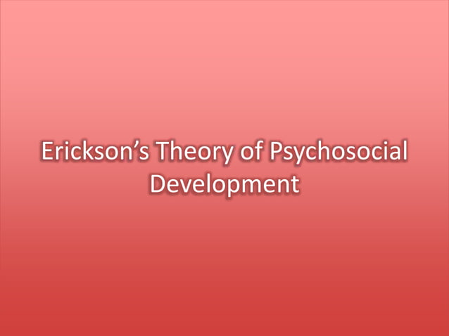 Ed102 Erickson’s theory of psychosocial development | PPTX | Parenting ...