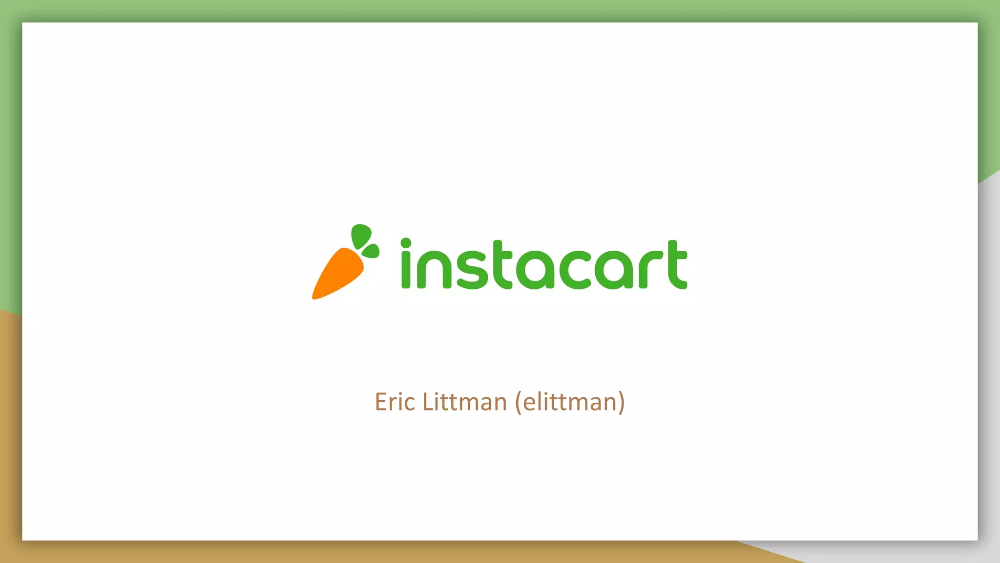 Eric Littman (elittman) Company Presentation - Instacart | PDF