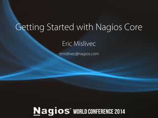 Nagios Conference 2014 - Eric Mislivec - Getting Started With Nagios ...
