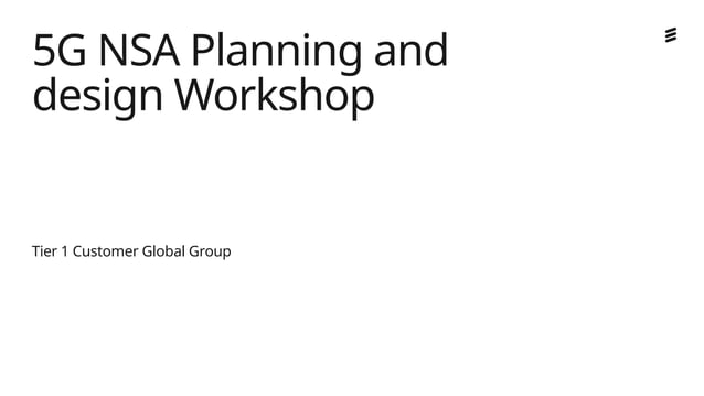 Ericsson_5G NSA Planning and design Worksho_CustomerGCU presentation ...