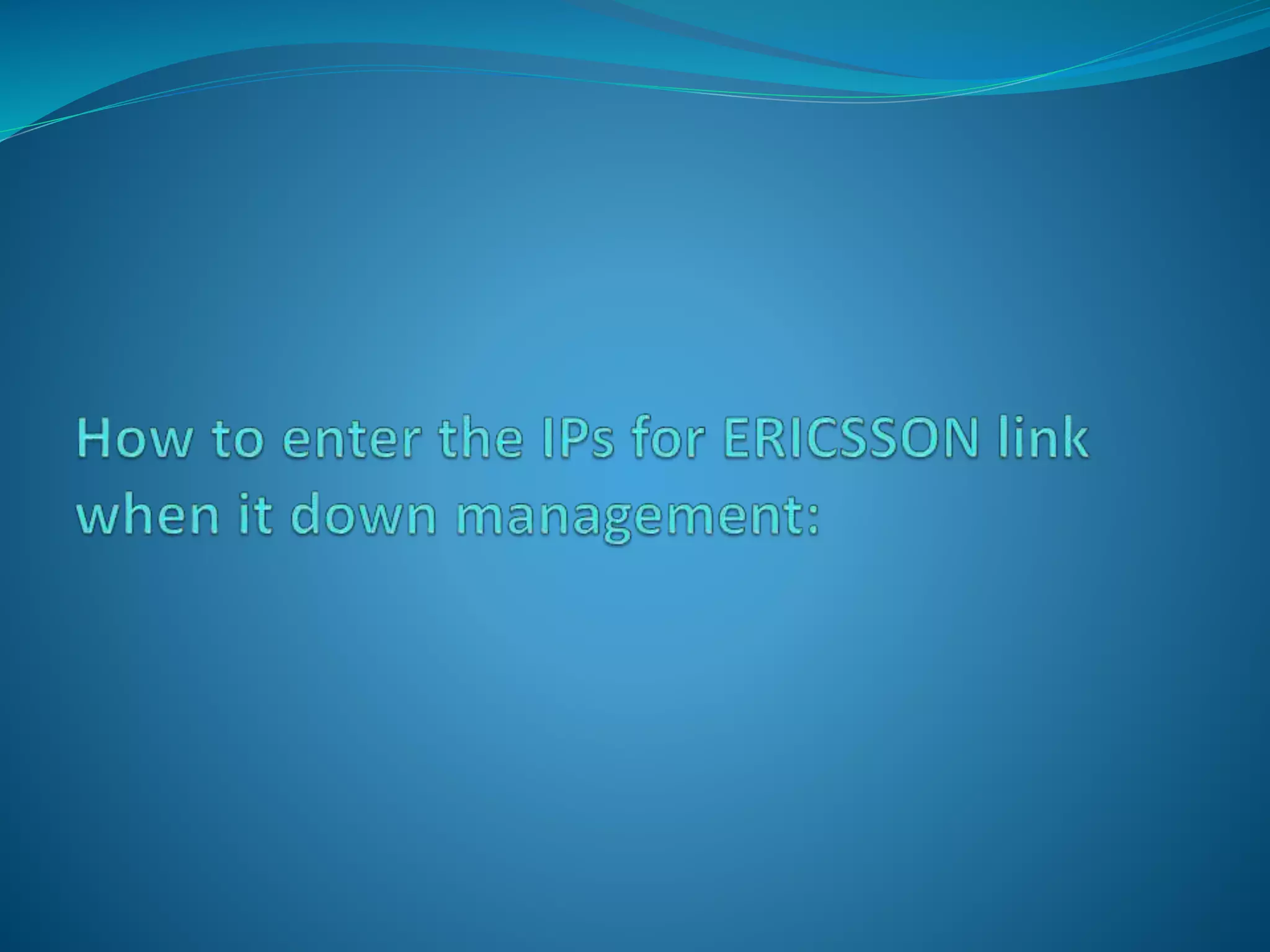 Ericsson down management | PPTX