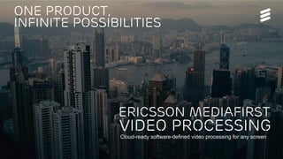 Ericsson MediaFirst Video Processing presentation | PPT