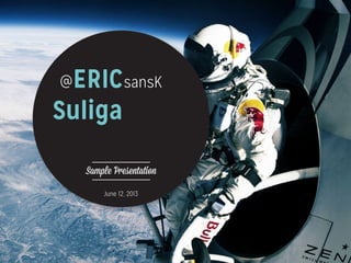 Eric Suliga's Sample Presentation | PDF
