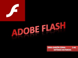 Erika garzon 2 a6-adobe flash | PPTX
