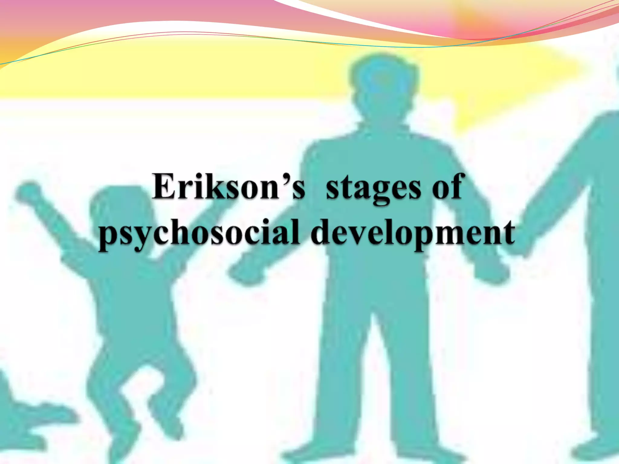Erikson's psychosocial development | PPTX