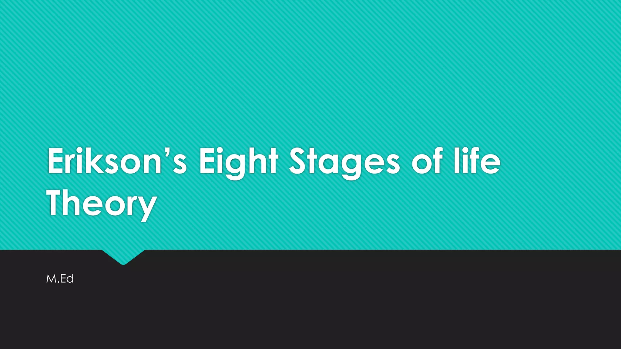 Erikson’s eight stages of life theory | PPTX