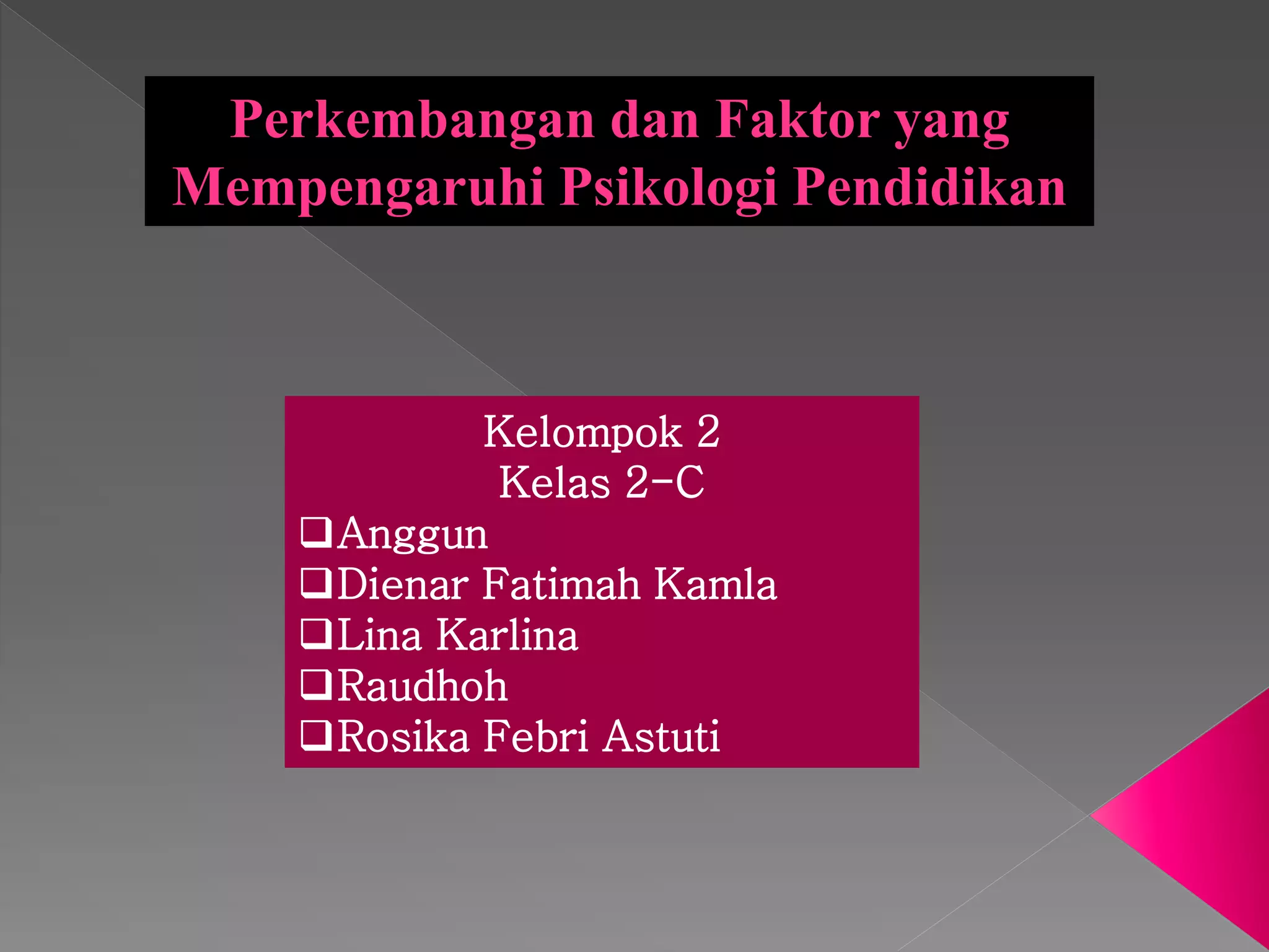perkembangan dan faktor yang mempengaruhi psikologi pendidikan | PPTX