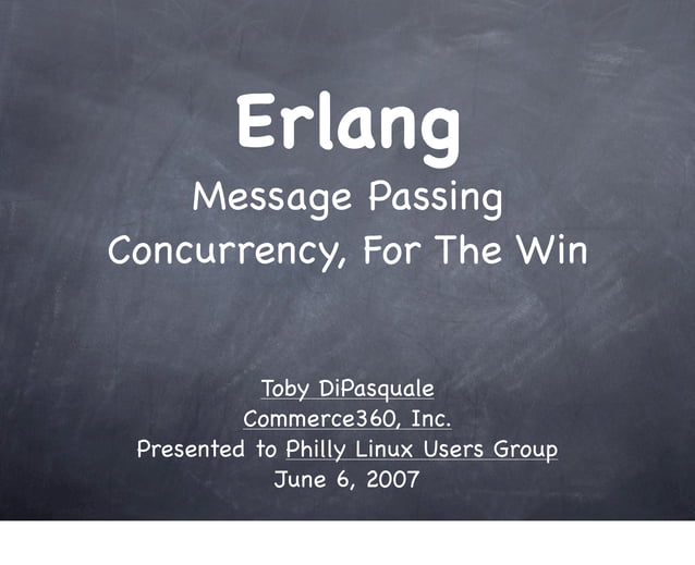 Erlang Message Passing Concurrency For The Win Ppt