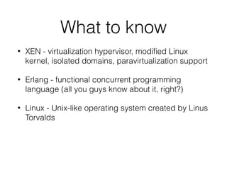 Lightning Talk: Erlang on Xen - Mikhail Bortnyk | PPT