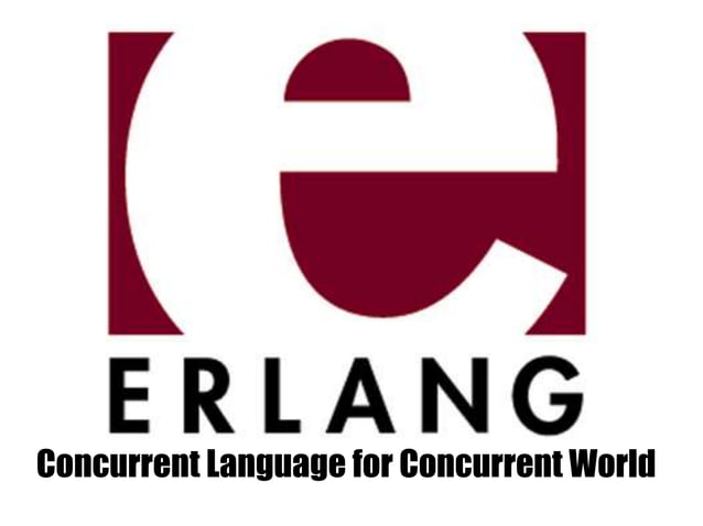 Erlang - Concurrent Language for Concurrent World | PPT