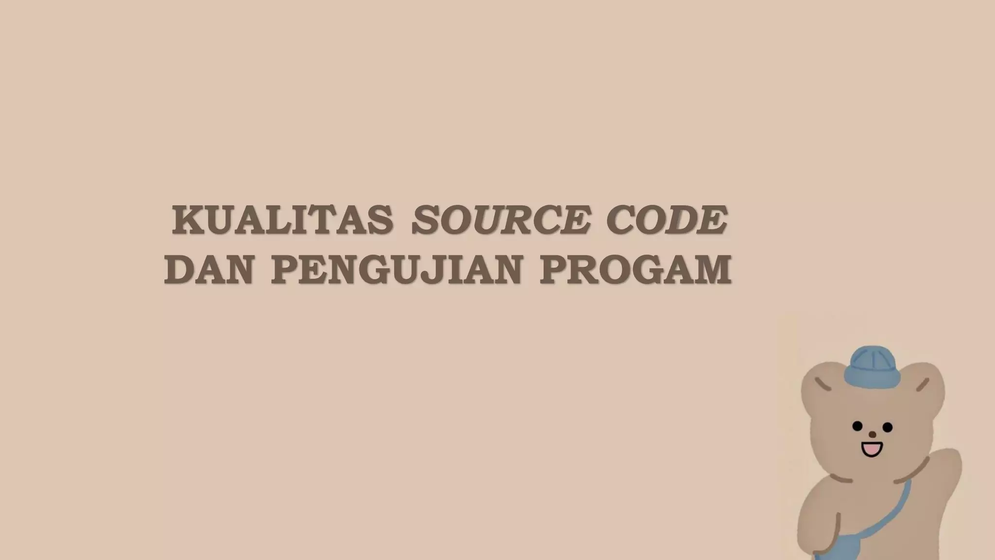 KUALITAS SOURCE CODE DAN PENGUJIAN PROGAM.pptx
