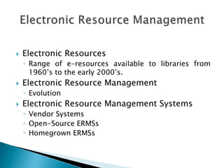 Electronic Resource management (ERM): Progressive trends | PPTX