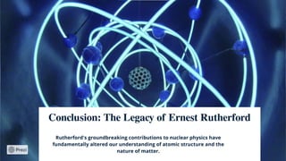 ernest rutherford the father of nuclear physics.pptx