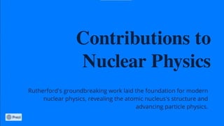 ernest rutherford the father of nuclear physics.pptx