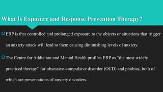 Exposure Response and Prevention Technique in clinical psychology | PPTX