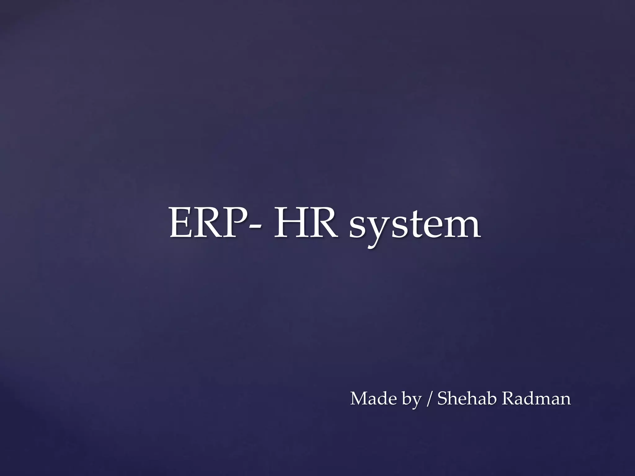 Erp hr system presentation by shehab radman | PPTX