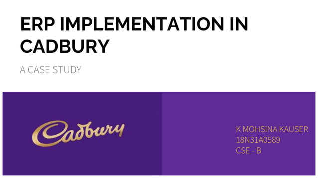 Erp case study in cadbury | PPTX | Business Operations | Business