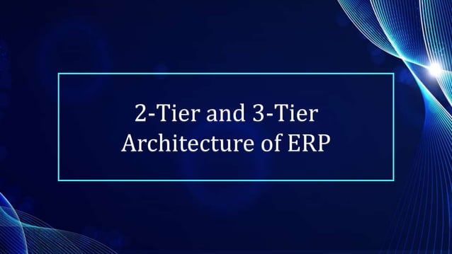 2-Tier and 3-Tier Architecture of Enterprise Resource Planning | PPTX ...