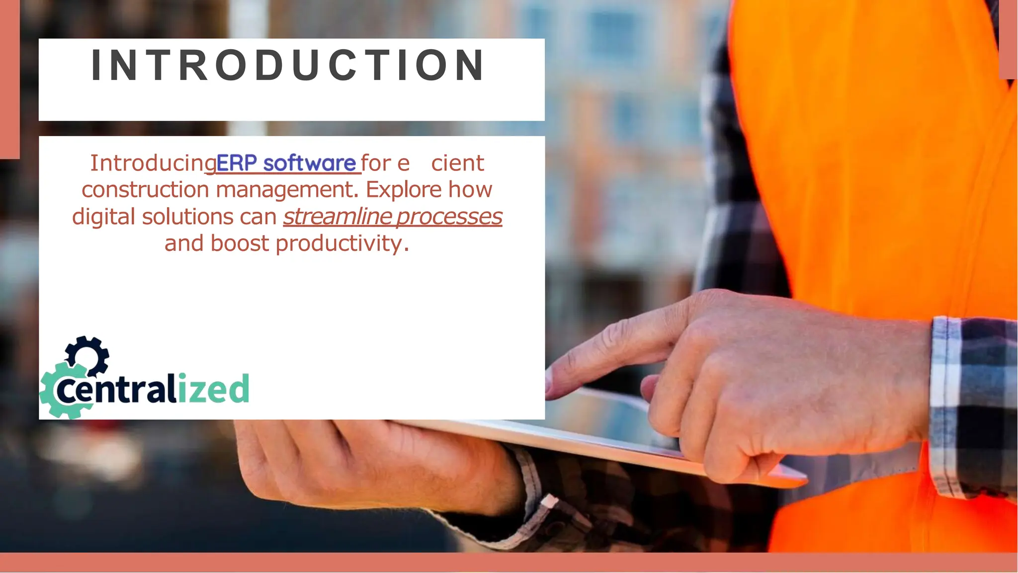 Enhance Construction Management with ERP Software | Centralized | PPT