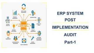 ERP SYSTEM POST IMPLEMENTATION AUDIT_TRNG_May,2023 - Part-1.pptx