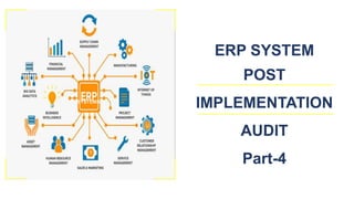 ERP SYSTEM POST IMPLEMENTATION AUDIT_TRNG_May,2023 - Part-4.pptx