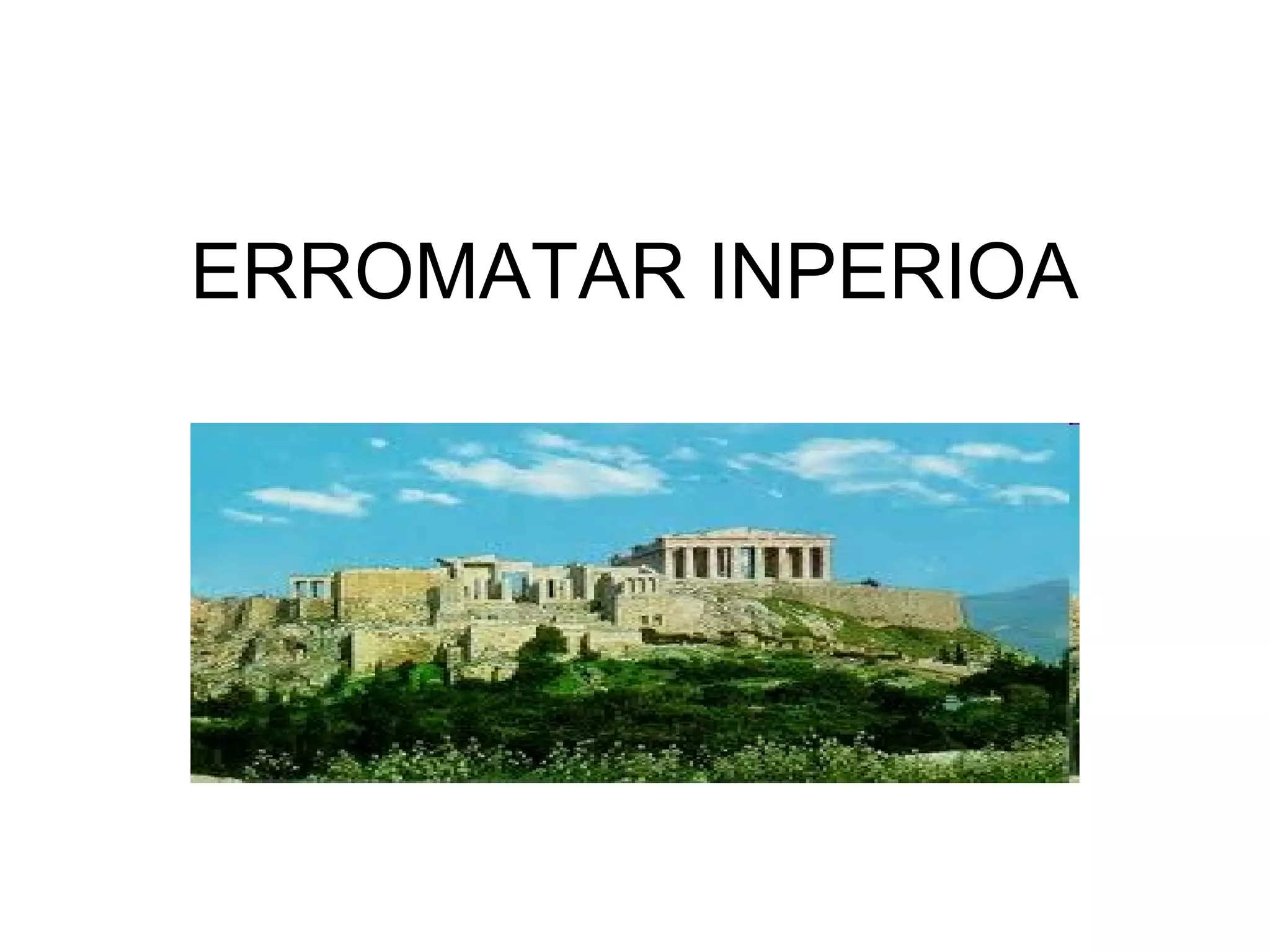 Erromatar inperioa | PPT