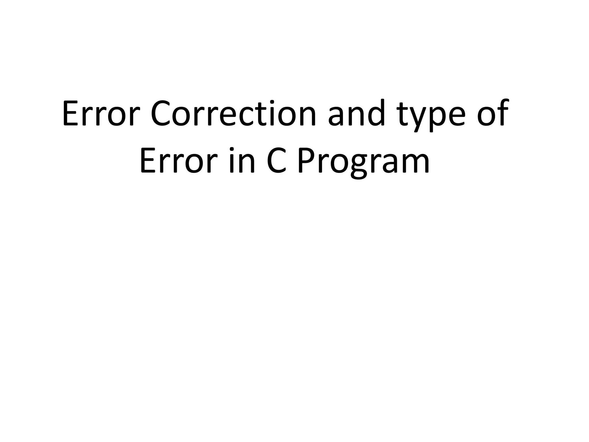 Error correction-and-type-of-error-in-c | PPTX