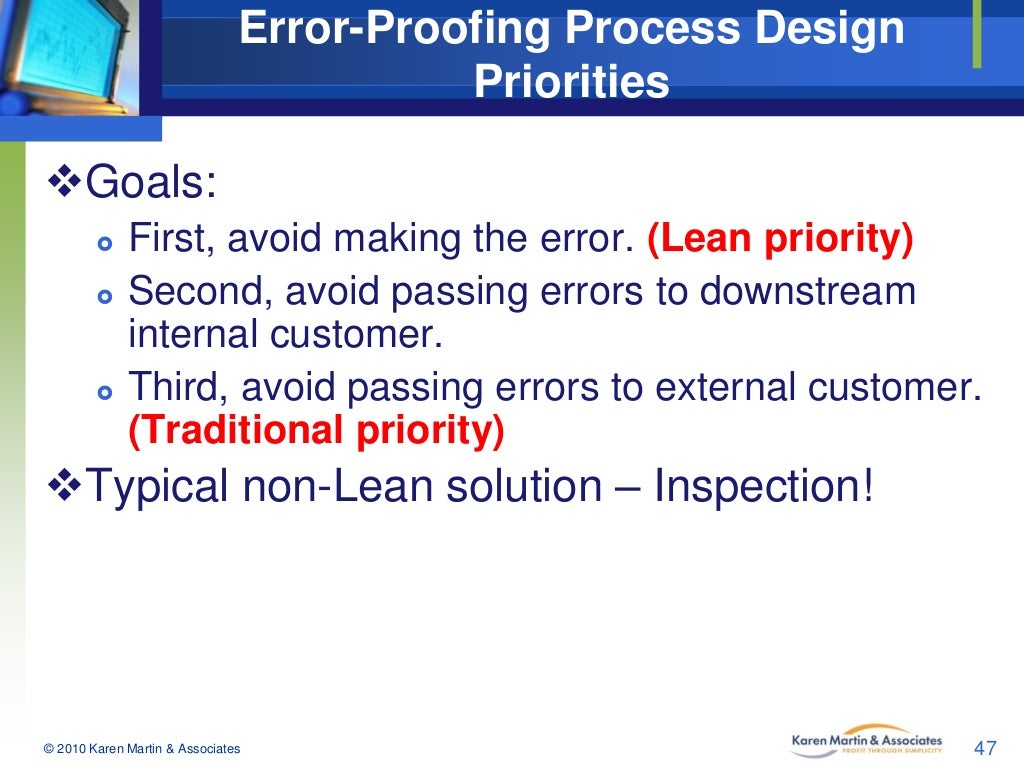 Error-Proofing Process Design Priorities Goals: