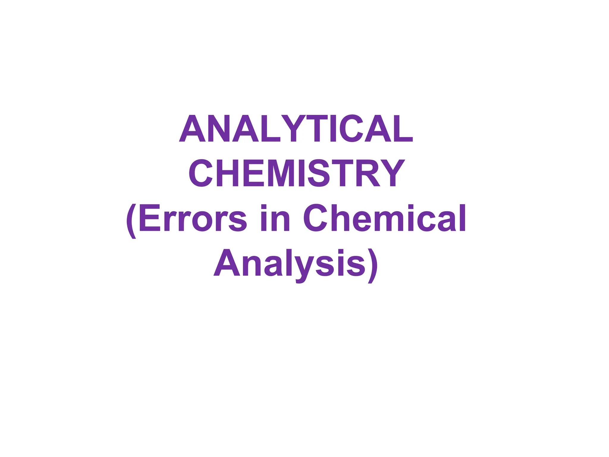 Errors in Chemistry ANALYTICAL CHEMISTRY (Errors in Chemical Analysis).pptx