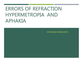 Hypermetropia and Aphakia | PPTX