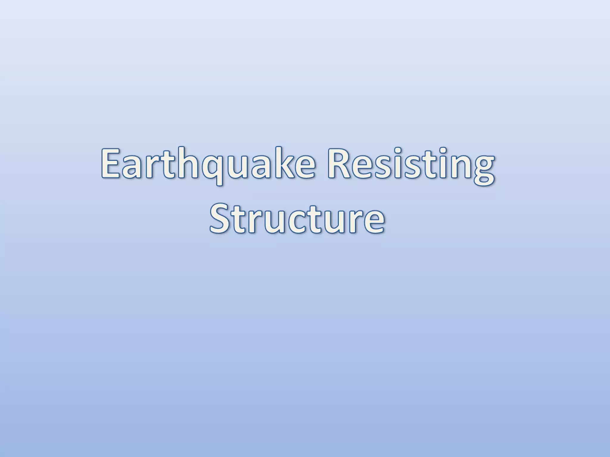 Earthquake Resisting Structure study | PPT
