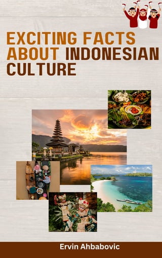 Ervin Ahbabovic | Why Is Indonesian Culture So Exciting? | PDF