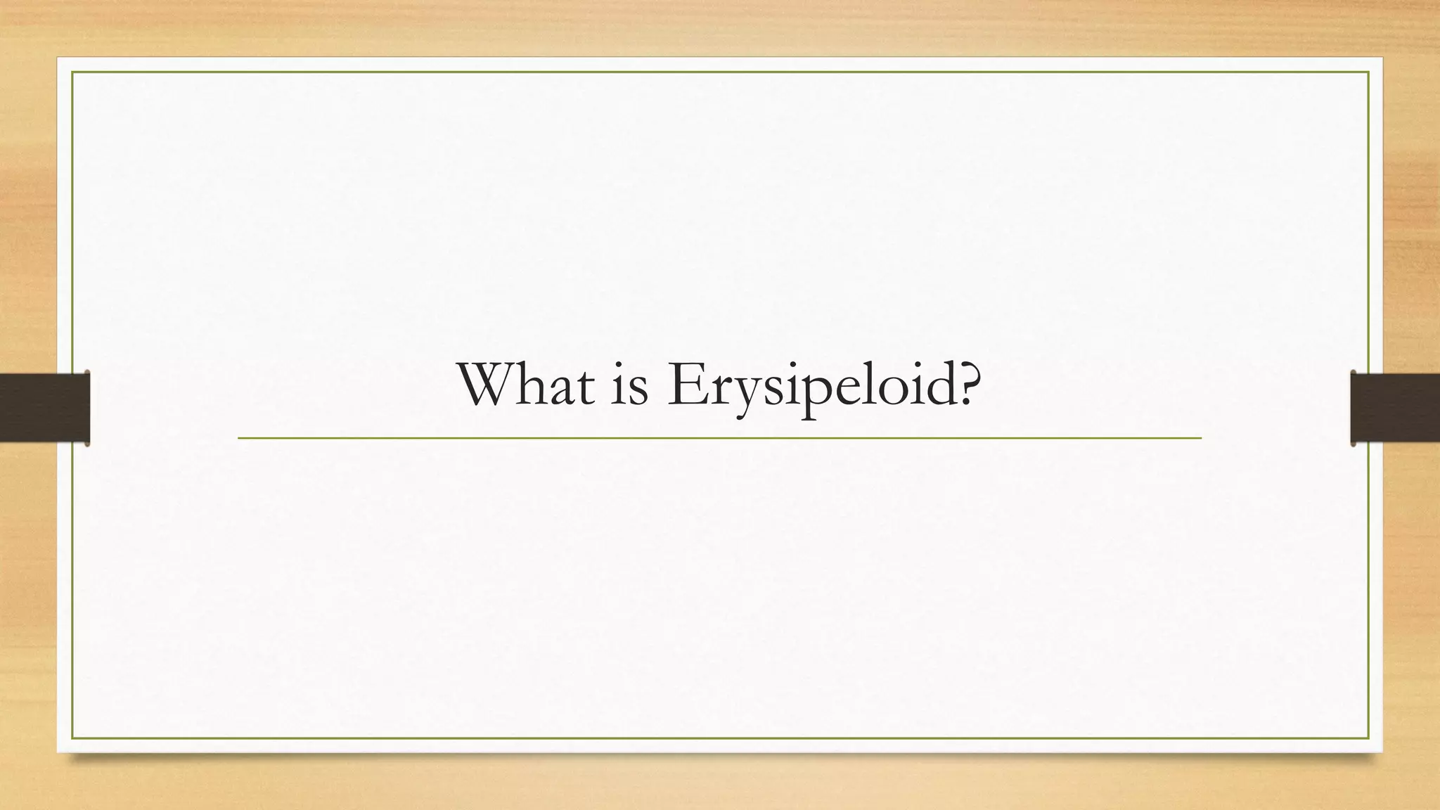 Erysipeloid | PPT