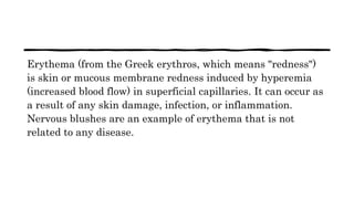 Erythema (redness of skin) | PPTX
