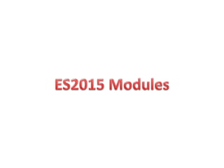ES2015 Modules | PPTX