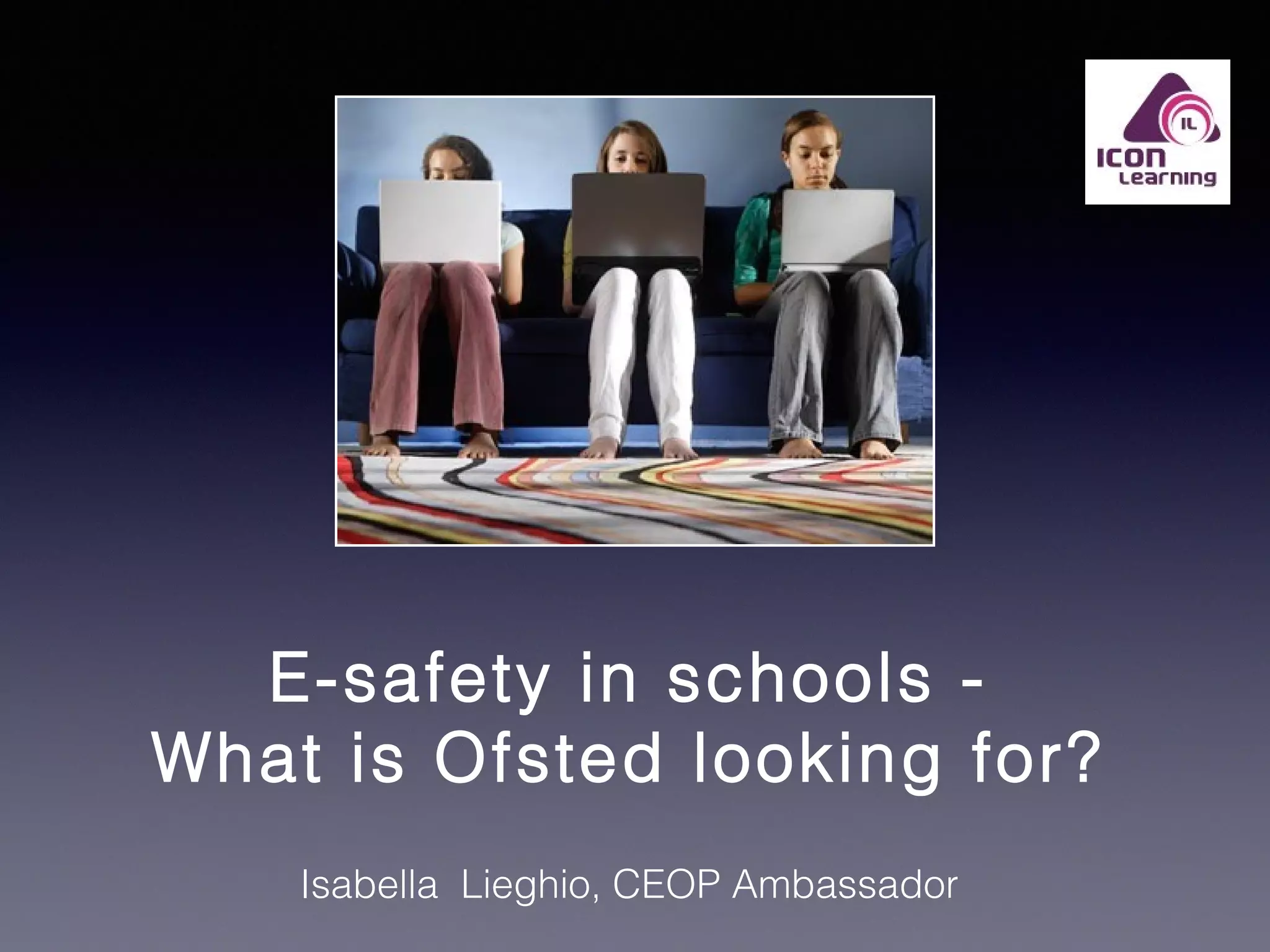 Esafety for Ofsted - Icon Learning | PPT