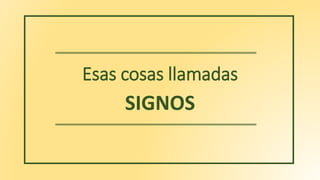 Esas cosas llamadas signos. Una compilación de teorías sobre ...