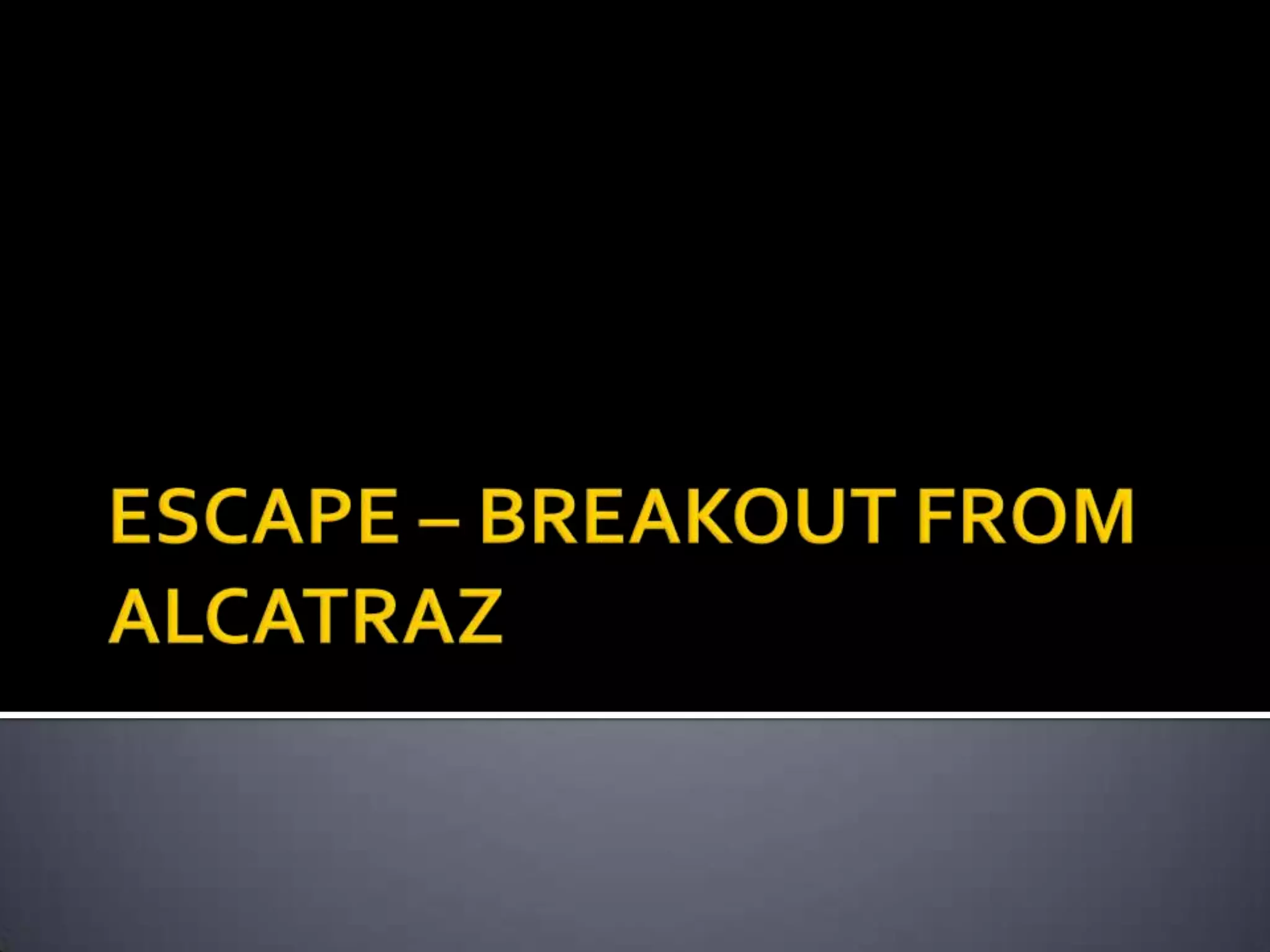 Escape – breakout from alcatraz | PPTX