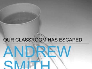 The Escaping Classroom | PPT