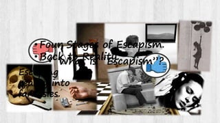 Escapism | PPTX