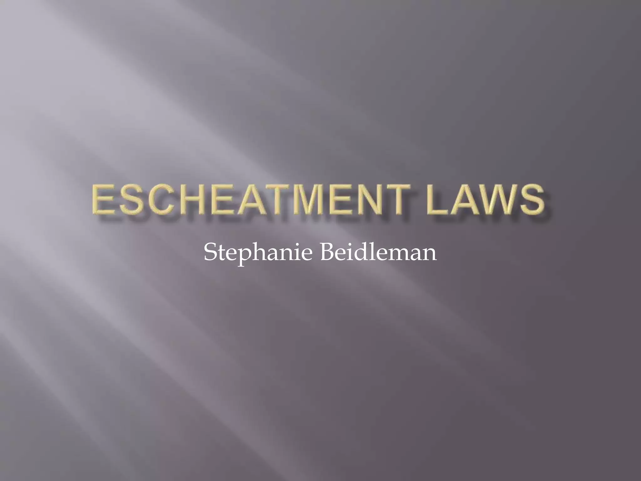 Escheatment laws | PPTX