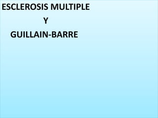 Esclerosis multiple y guillam barre | PPTX