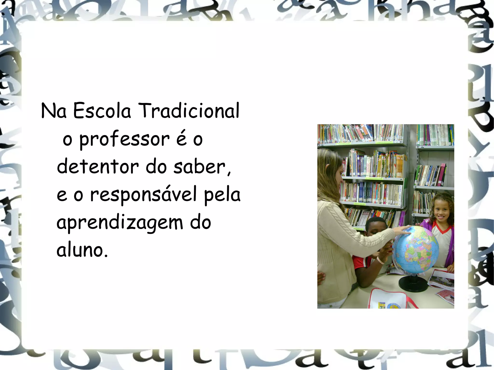 Escola tradicional kpresenter | PPT