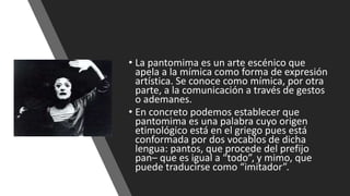 LA PANTOMIMA COMO ARTE ESCÉNICA | PPTX